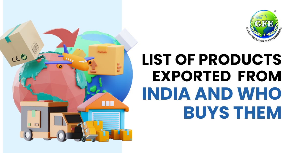 List of Products Exported From India and Who Buys Them