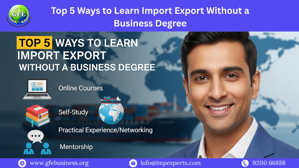 Learn Import‑Export Without a Degree – Top 5 Methods